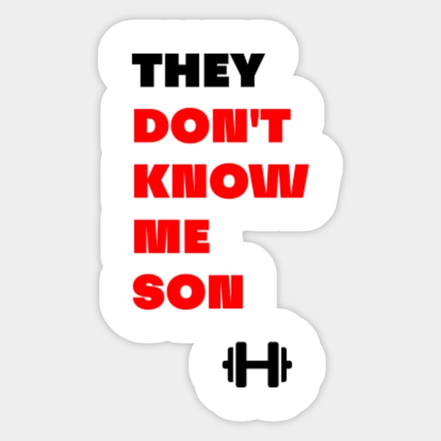David Goggins THEY DON'T KNOW ME SON!!! - Gym - Sticker | TeePublic
